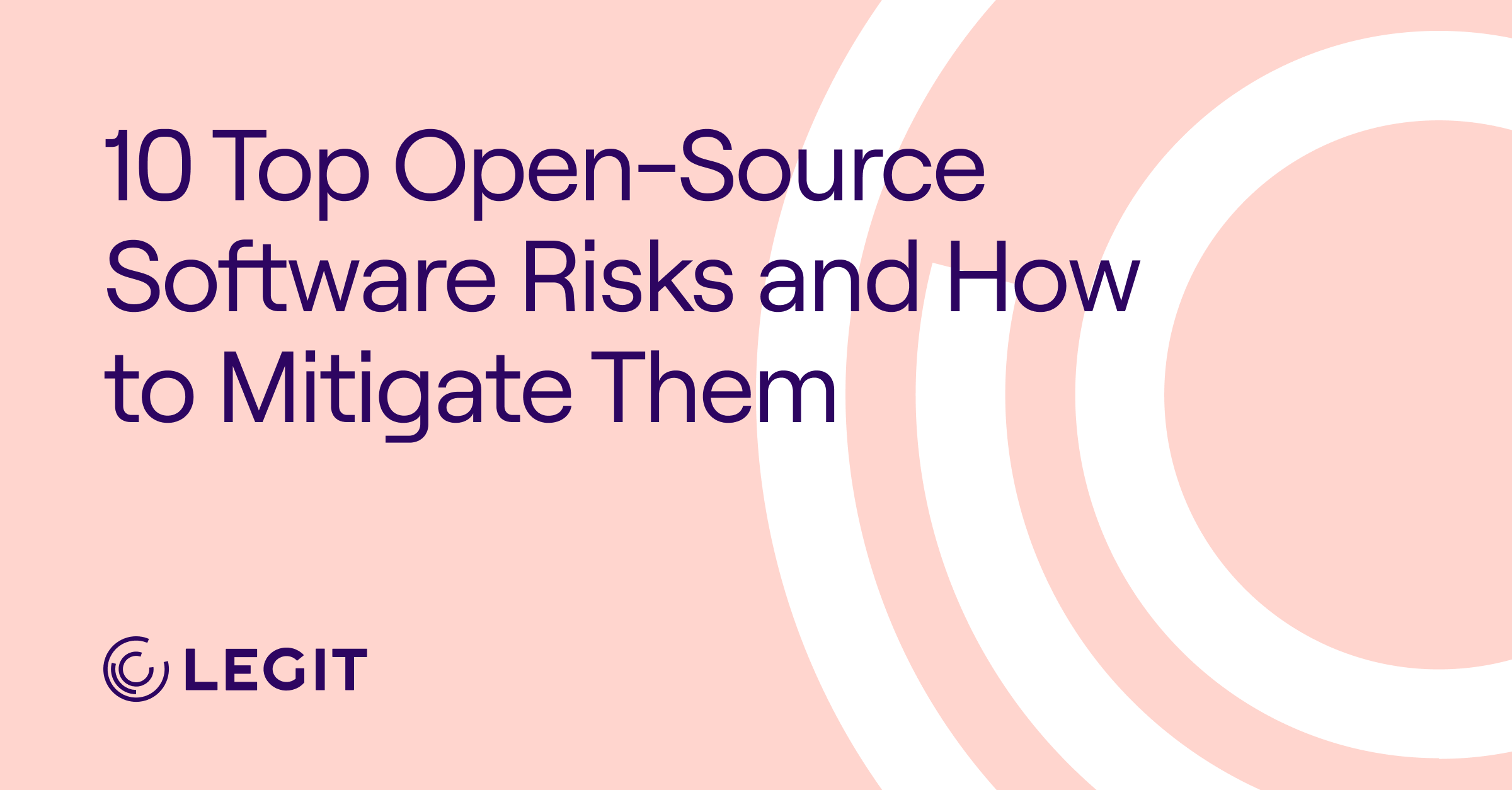 10 Top Open-Source Software Risks and How to Mitigate Them